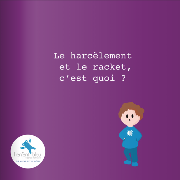 Le harcèlement scolaire et le racket, c'est quoi ? - l'Enfant Bleu ...